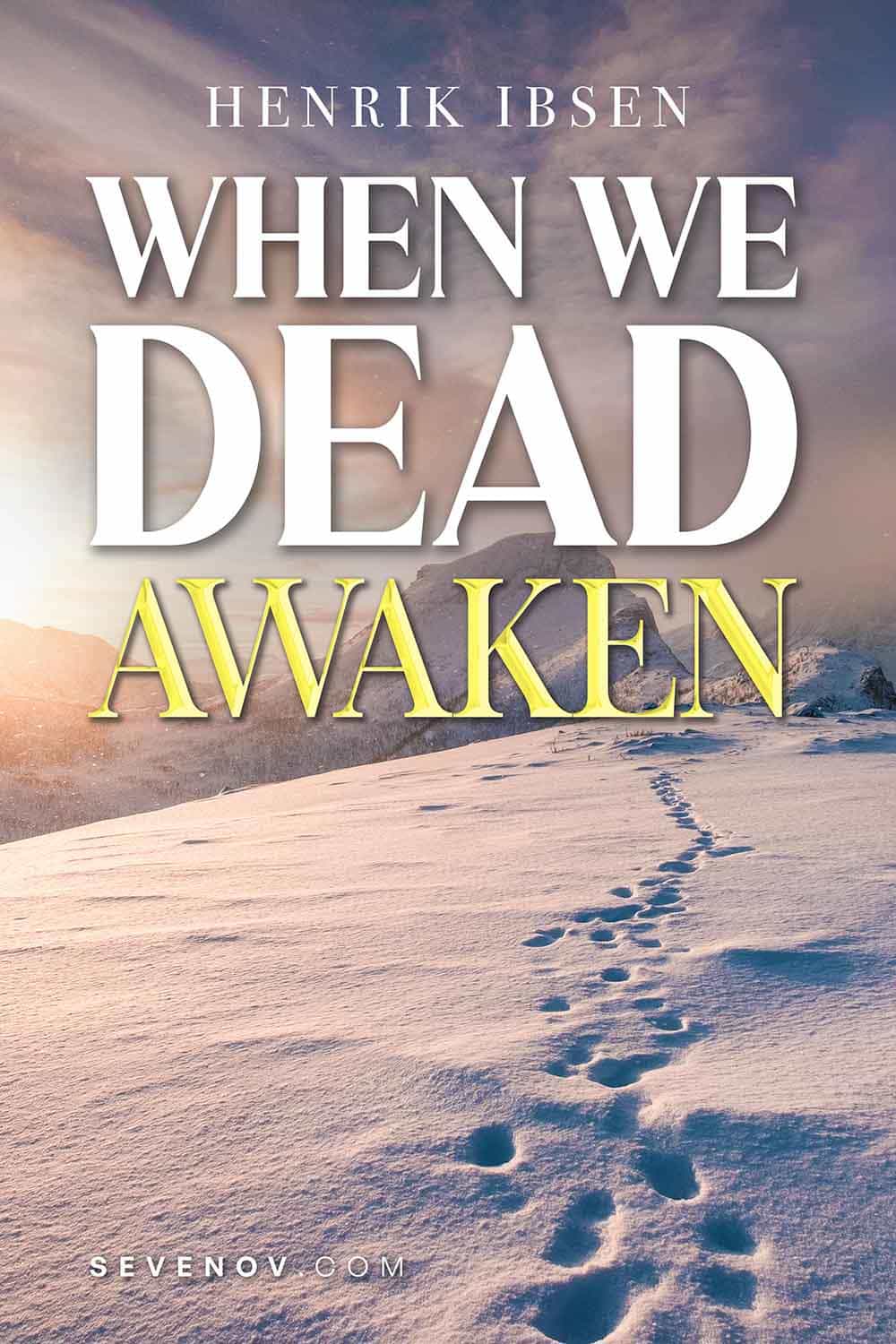 When We Dead Awaken by Henrik Ibsen | Sevenov