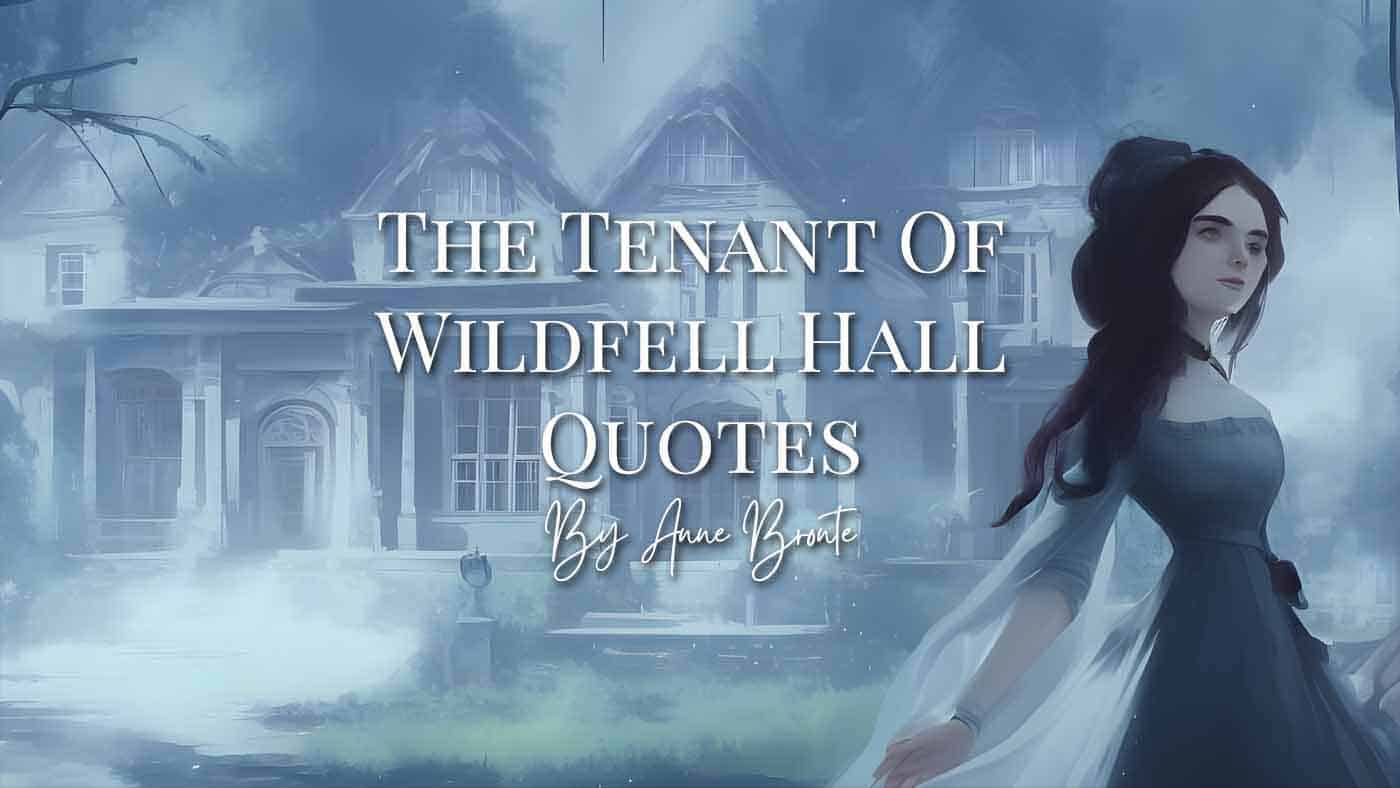 41 Best The Tenant of Wildfell Hall Quotes by Anne Brontë | Sevenov