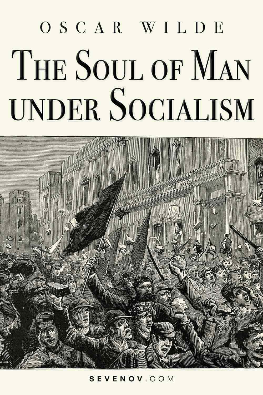 The Soul of Man under Socialism by Oscar Wilde | Sevenov
